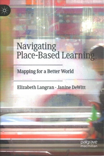 NAVIGATING PLACE-BASED LEARNING : Mapping for a Better World, Hardcover ...