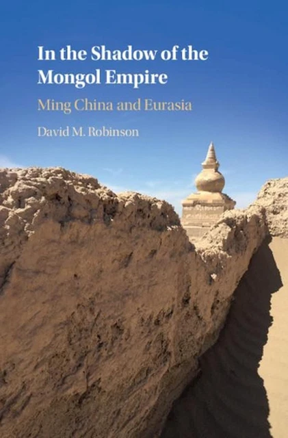 IN THE SHADOW of the Mongol Empire: Ming China and Eurasia by David M ...