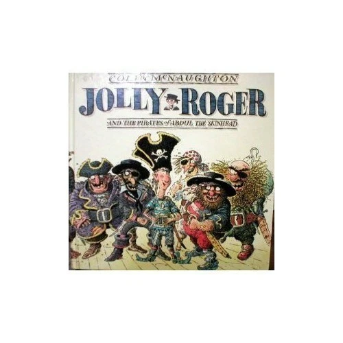 JOLLY ROGER AND the Pirates of Abdul the Skinhea by McNaughton, Colin ...