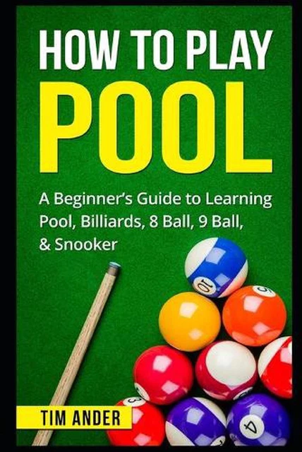 HOW TO PLAY Pool: A Beginner's Guide to Learning Pool, Billiards, 8 ...