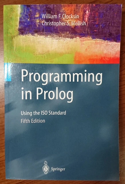 PROGRAMMING IN PROLOG: Using the ISO Standard 5th Edition by Clocksin ...