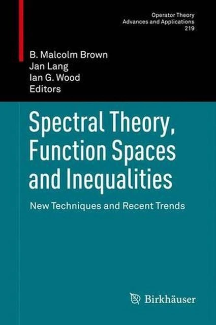 SPECTRAL THEORY, FUNCTION Spaces and Inequalities: New Techniques and Recent Tre EUR 137,92 ...