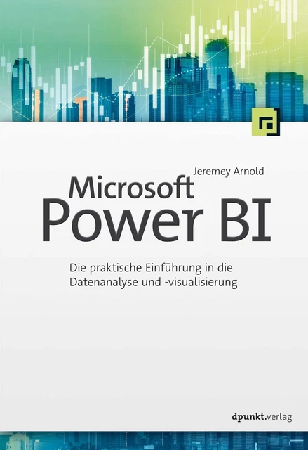 MICROSOFT POWER BI | Jeremy Arnold | Deutsch | Taschenbuch | XIV | 2023 ...