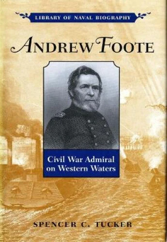 ANDREW FOOTE : amiral de la guerre civile sur les eaux occidentales par ...