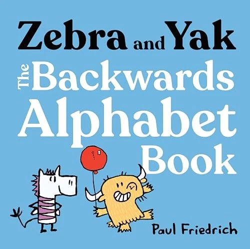 ZEBRA AND YAK: The Backwards Alphabet Book by Paul Friedrich ...