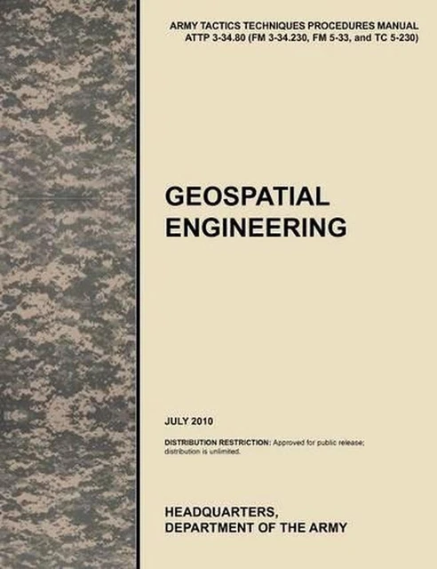 GEOSPATIAL ENGINEERING: THE Official U.S. Army Tactics, Techniques, and ...