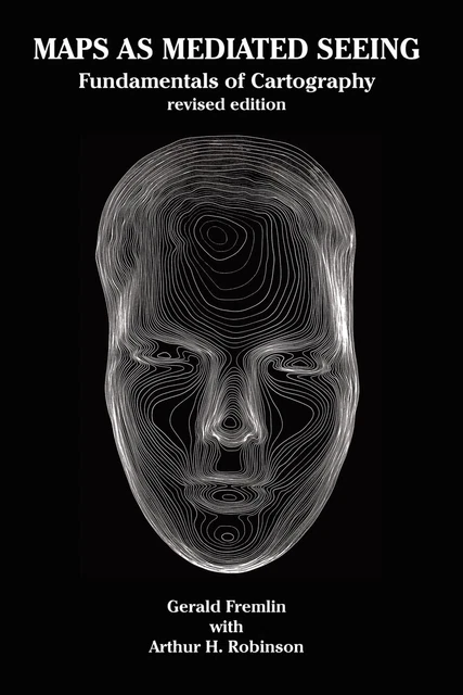 GERALD FREMLIN WITH Maps as Mediated Seeing: Fundamentals of Cartograp ...