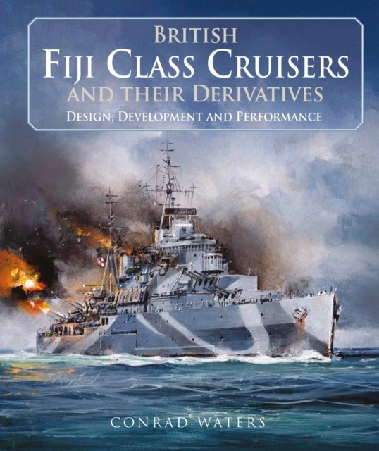 BRITISH FIJI CLASS Cruisers and their Derivatives by Conrad Waters ...