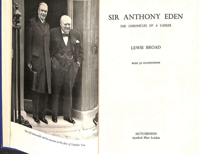 SIR ANTHONY EDEN the chronicles of a career with 30 illustrations ...
