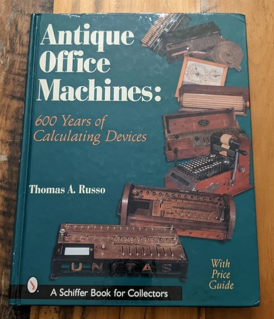ANTIQUE OFFICE MACHINES: 600 Years of Calculating Devices (Schiffer ...