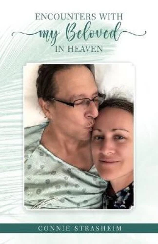 ENCOUNTERS WITH MY Beloved in Heaven by Connie M. Strasheim EUR 47,31 ...