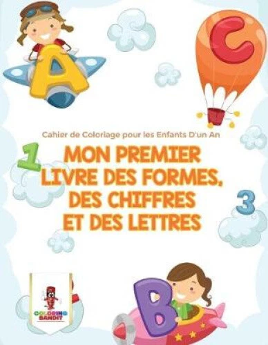 MON PREMIER LIVRE des Formes, des Chiffres et des Lettres: Cahier de ...