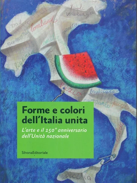 FORME E COLORI Dell'italia Unita Arte/Illustrati Aa.vv. Silvana ...