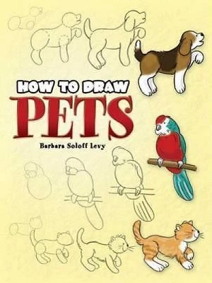 HOW TO DRAW Pets: Easy Step-By-Step Drawings! by Soloff Levy, Barbara £ ...