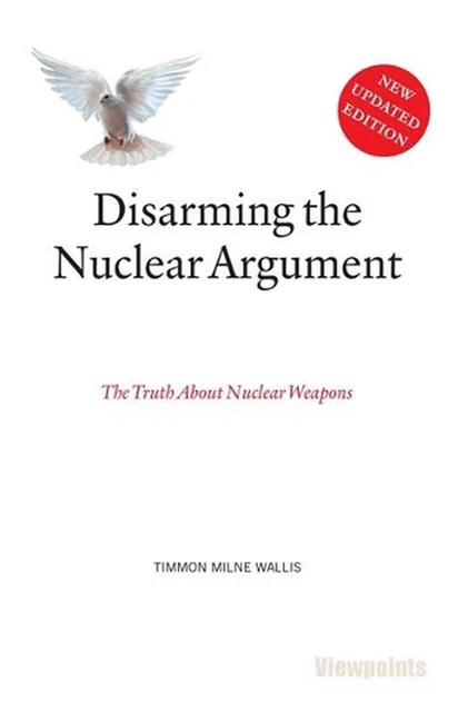 DISARMING THE NUCLEAR Argument: The Truth About Nuclear Weapons by ...