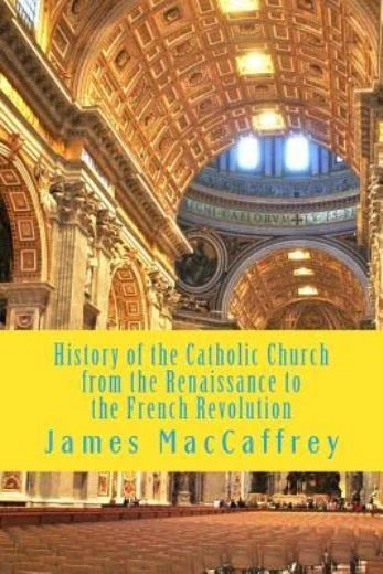 HISTORY OF THE Catholic Church From The Renaissance To The French ...