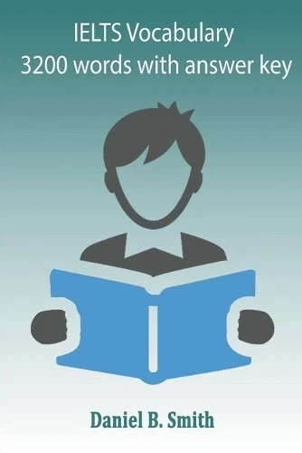 DANIEL B SMITH IELTS Vocabulary 3200 words with answer Key (Poche) EUR ...