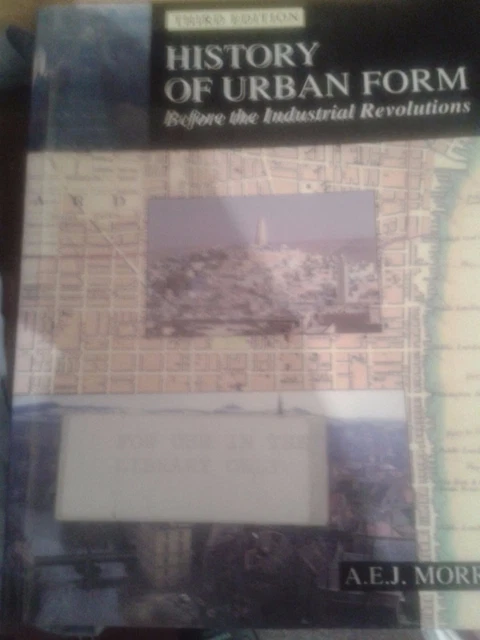 HISTORY OF URBAN Form Before the Industrial Revolution Third ed A.E.J ...