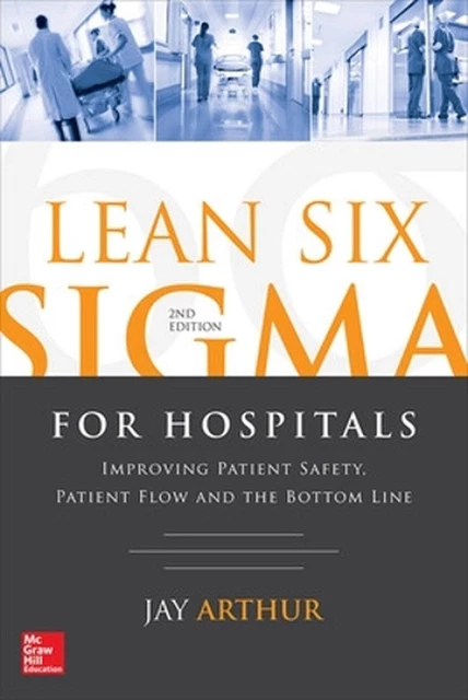 LEAN SIX SIGMA for Hospitals: Improving Patient Safety, Patient Flow ... LEAN SIX SIGMA for Hospitals: Improving Patient Safety, Patient Flow ...