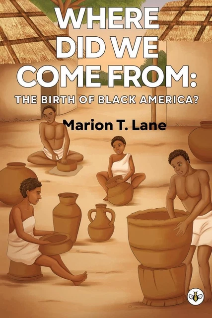 WHERE DID WE Come from: The Birth of Black America? by Lane, Marion T ...