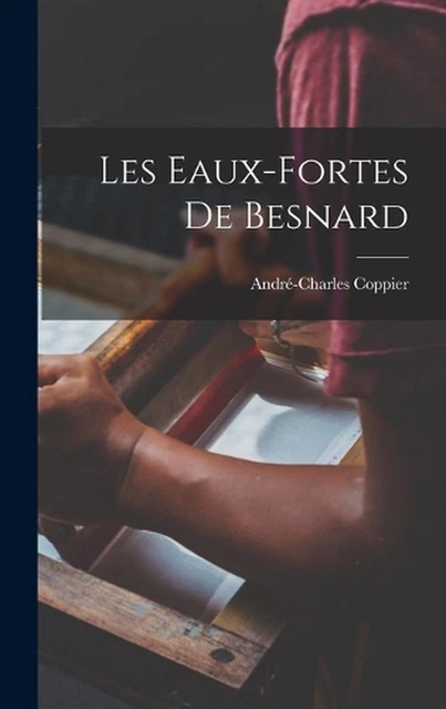 LES EAUX-FORTES DE Besnard by Coppier Andr?-Charles 1867- (French ...