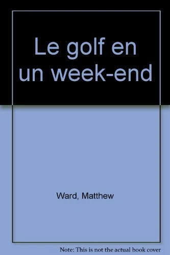 LE GOLF EN un week-end, Matthew Ward EUR 7,77 - PicClick FR