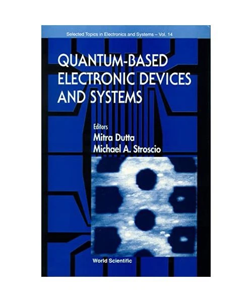 QUANTUM-BASED ELECTRONIC DEVICES and Systems, Selected Topics in ...