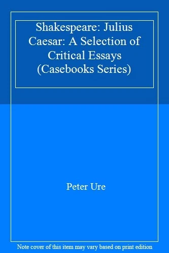 SHAKESPEARE: JULIUS CAESAR: A Selection of Critical Essays (Casebo ...