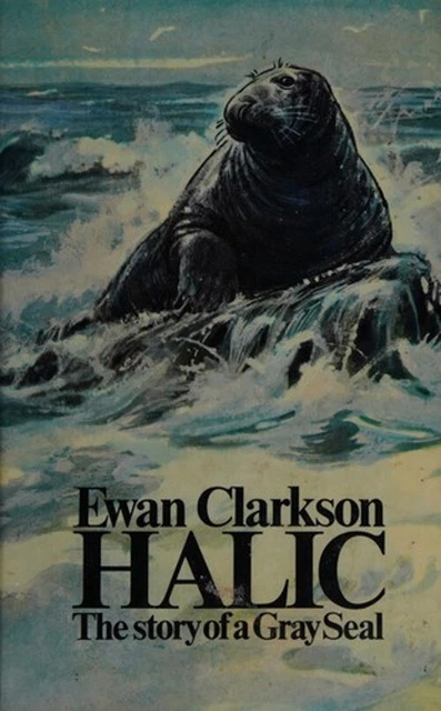 HALIC : THE Story Of A Gray Seal Couverture Rigide Ewan Clark Fils EUR ...