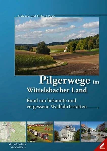 PILGERWEGE IM WITTELSBACHER Land: Rund um bekannte und vergessene Buch EUR 53,82 - PicClick FR