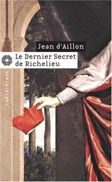 LE DERNIER SECRET de Richelieu de Jean d Aillon | Livre | état très bon ...
