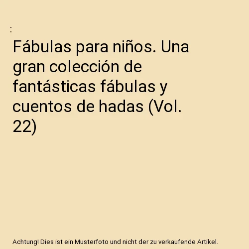 FÁBULAS PARA NIÑOS. Una gran colección de fantásticas fábulas y cuentos de EUR 12,99 - PicClick DE