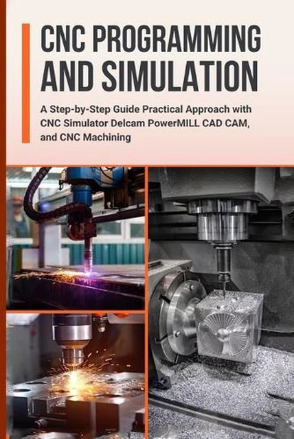 Cnc Programming And Simulation A Step By Step Guide Practical Approach With Cnc 5435