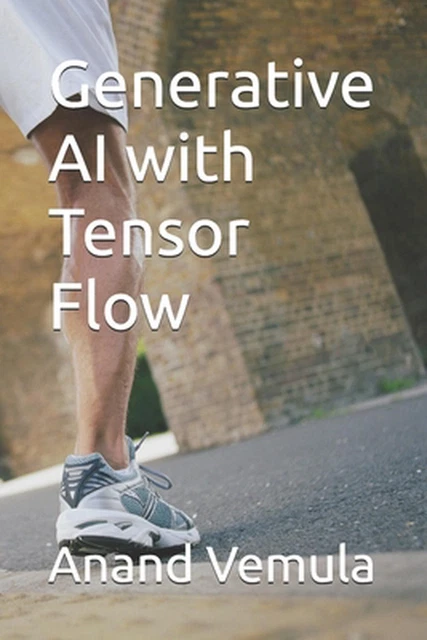 GENERATIVE AI WITH Tensor Flow by Anand Vemula Paperback Book £20.06 ...