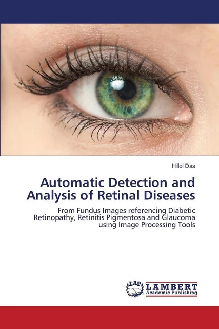 Automatic Detection And Analysis Of Retinal Diseases By Das Hillol English Pap Eur 57 25