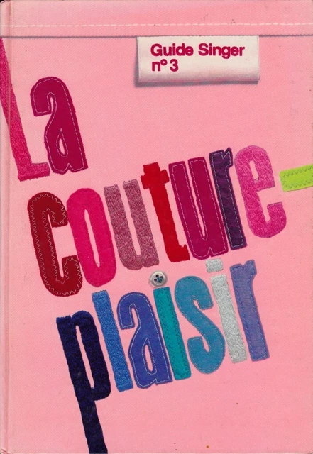 GUIDE SINGER N°3 La couture plaisir indispensable EUR 13,00 - PicClick FR