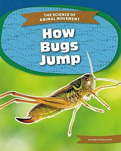SCIENCE OF ANIMAL Movement: How Bugs Jump by Emma Huddleston (Paperback ...