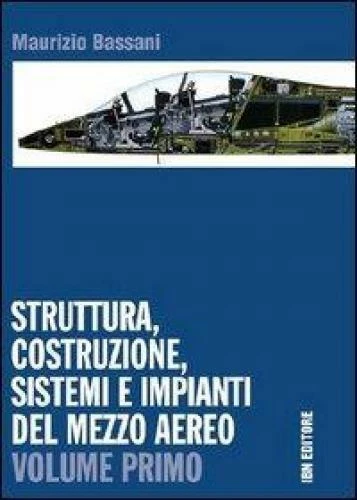 STRUTTURA, COSTRUZIONE, SISTEMI e impianti del mezzo aereo. Per gli Ist ...