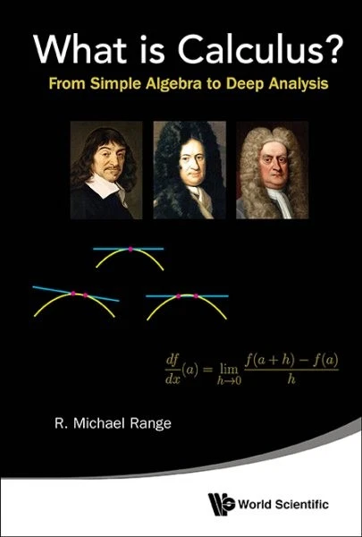 WHAT IS CALCULUS? : From Simple Algebra to Deep Analysis, Paperback by ...