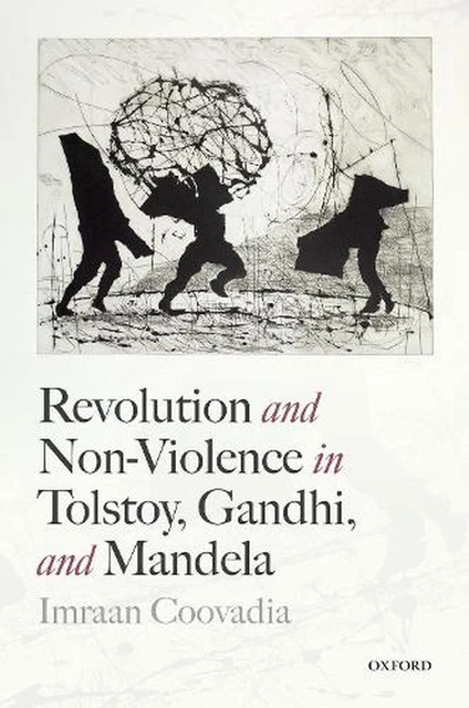 REVOLUTION AND NON-VIOLENCE in Tolstoy, Gandhi, and Mandela by Imraan ...