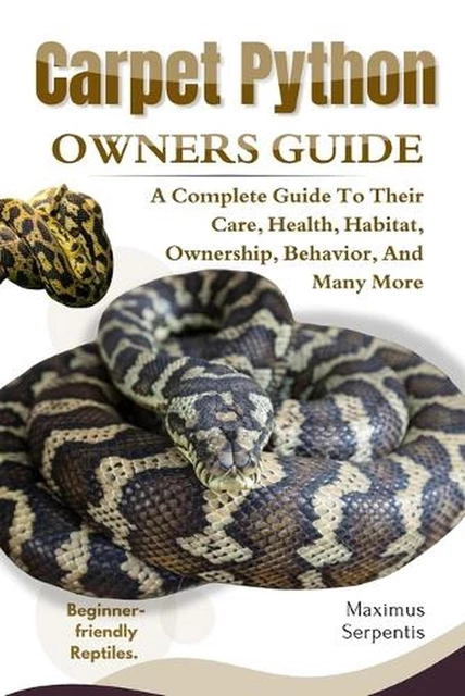 CARPET PYTHON OWNERS Guide: A Complete Guide to Their Care, Health ...