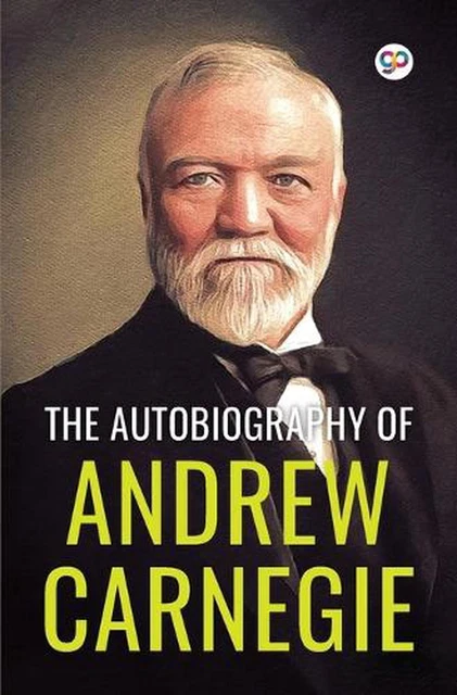 L'AUTOBIOGRAPHIE D'ANDREW CARNEGIE (General Press) par Andrew Carnegie ...