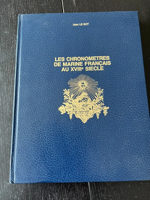 & LES CHRONOMETRES DE MARINE FRANCAIS AU XVIIIe SIECLE" Jean Le Bot EUR ...