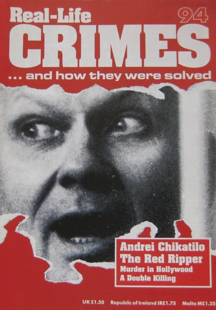 REAL-LIFE CRIMES NO 94 Andrei Chikatilo The Red Ripper, William Desmond ...