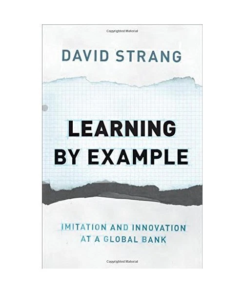 LEARNING BY EXAMPLE: Imitation and Innovation at a Global Bank, David ...