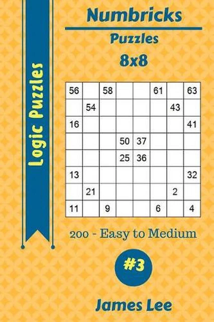 PUZZLES NUMBRICKS - 200 faciles à moyens 8x8 vol. 3 par Dr James Lee ...