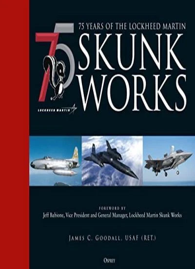 75 YEARS OF the Lockheed Martin Skunk Works, Goodall 9781472846471 New ...
