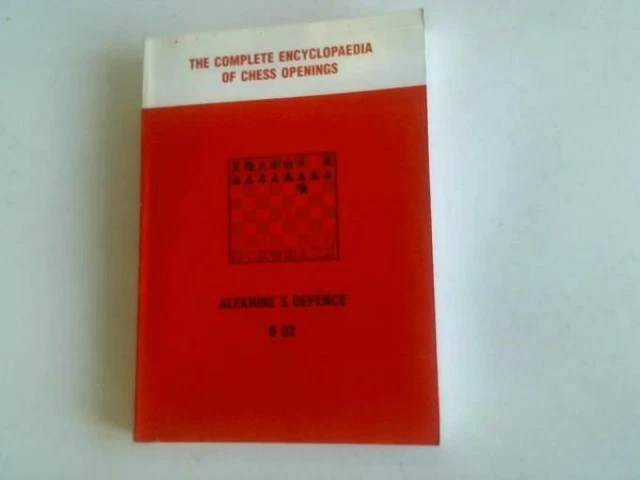 THE COMPLETE ENCYCLOPAEDIA of chess openings. Alekhine's defence B 02 ...