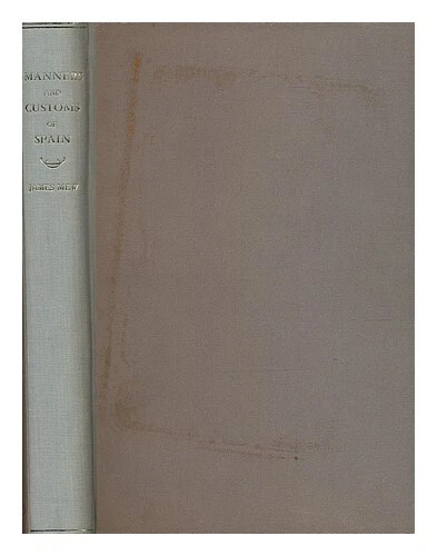 MEW, JAMES THE Old Manners and Customs of Spain, by James Mew; with ...