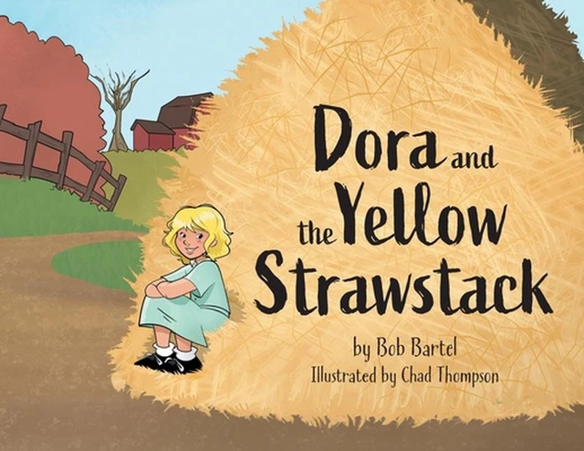 DORA AND THE Yellow Strawstack by Bob Bartel Paperback Book $40.76 ...